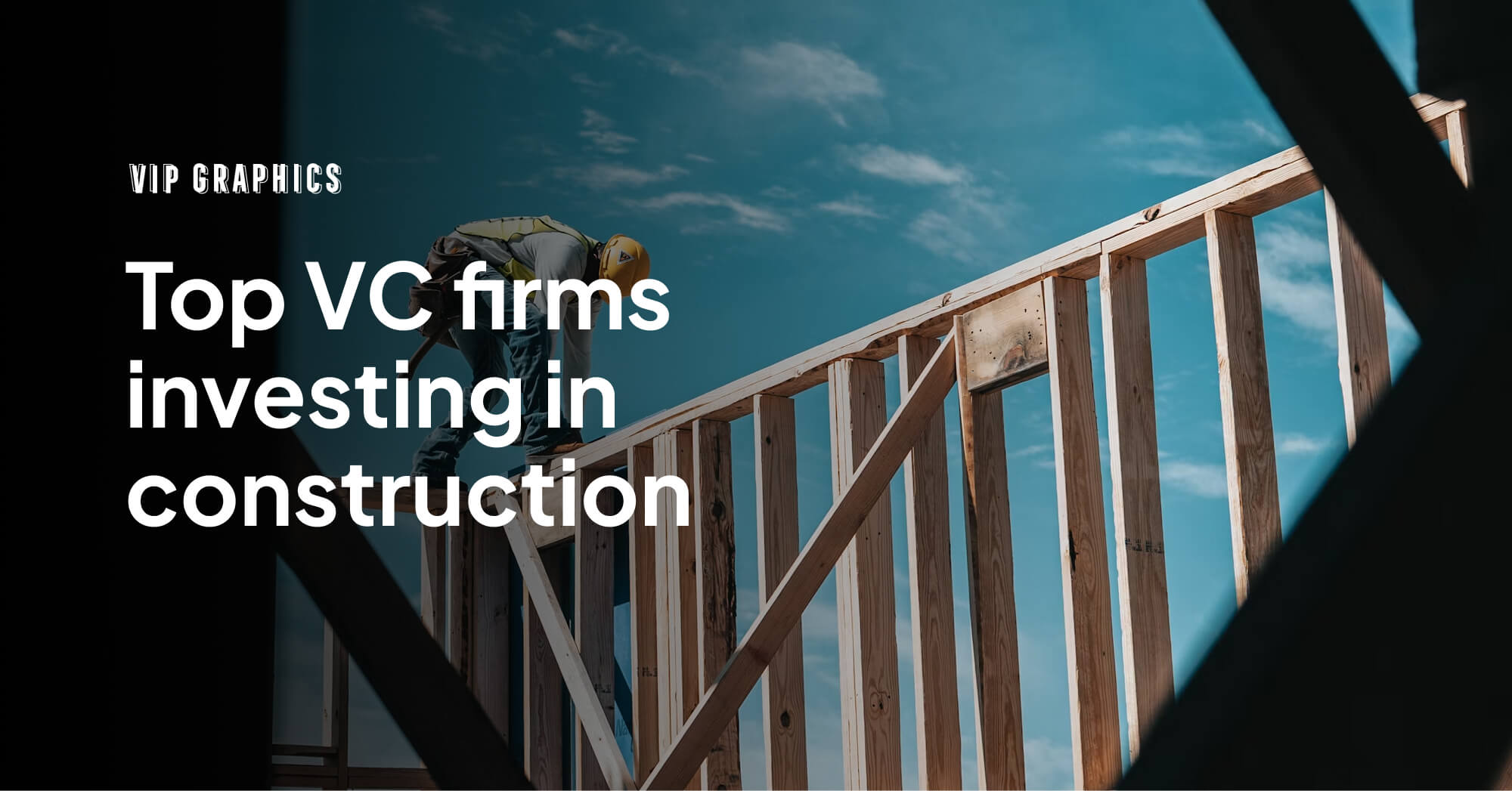 Top 7 construction investors & VC firms – VIP Graphics