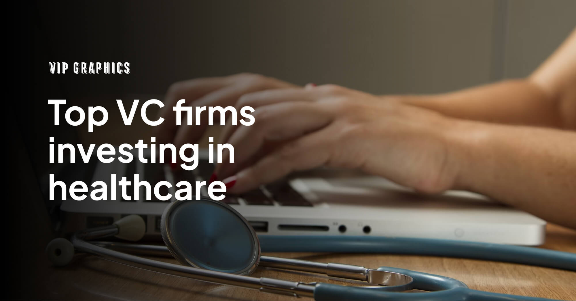 Top 9 healthcare investors & VC firms – VIP Graphics
