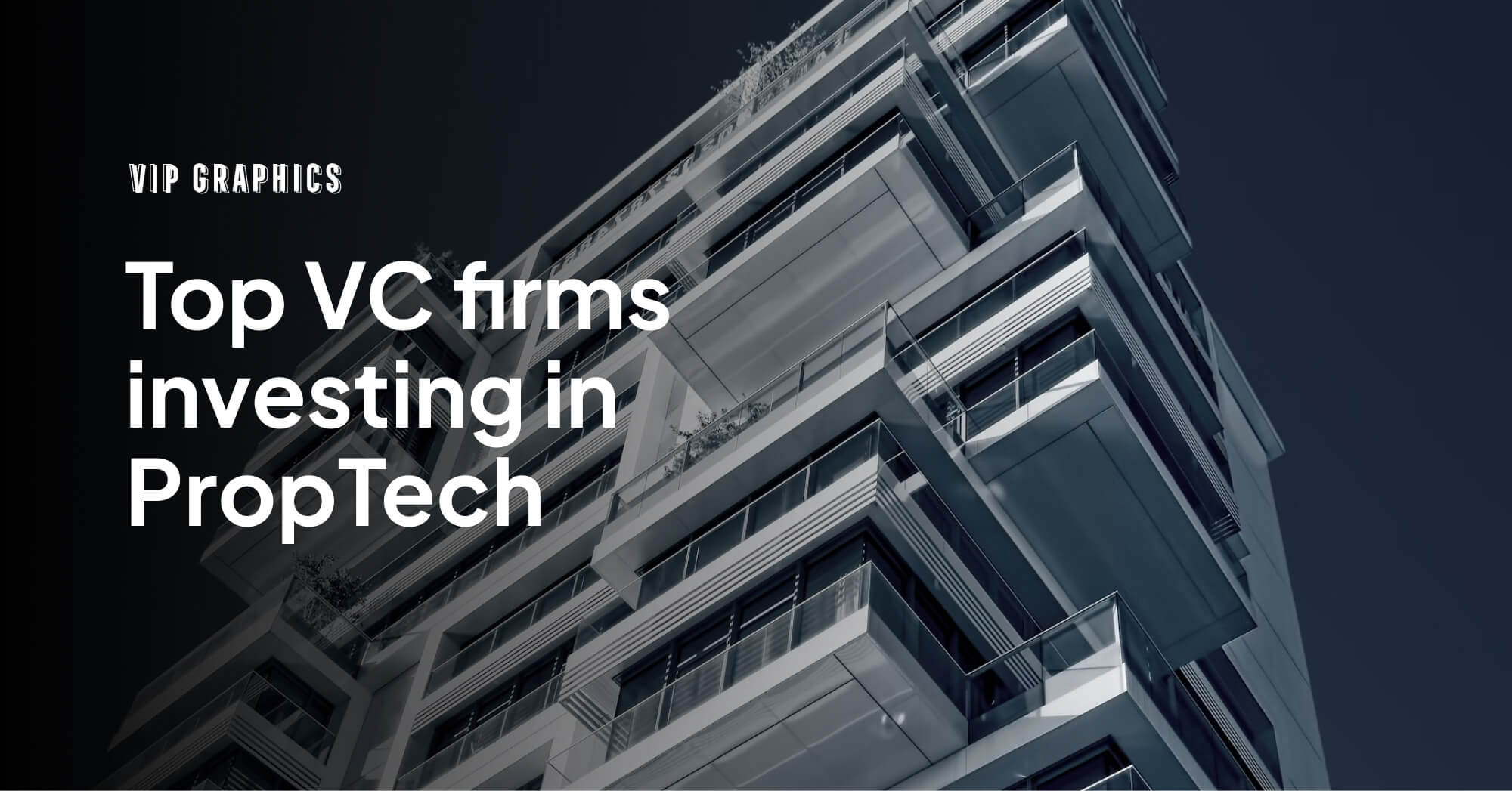 Top 10 PropTech investors & VC firms – VIP Graphics